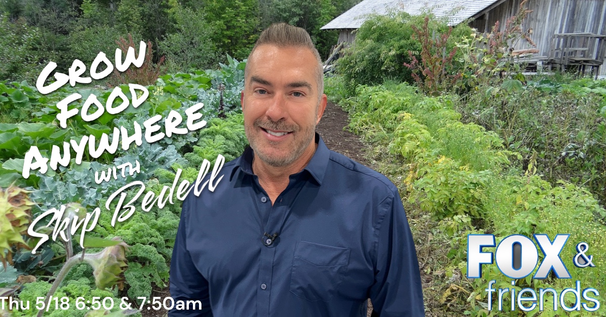 GROW YOUR OWN FOOD ANYWHERE – Skip Bedell